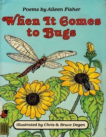 When It Comes To Bugs: Poems by Aileen Fisher