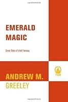 Emerald Magic: Great Tales of Irish Fantasy by Andrew M. Greeley