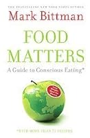 Food Matters: A Guide to Conscious Eating with More Than 75 Recipes by ...