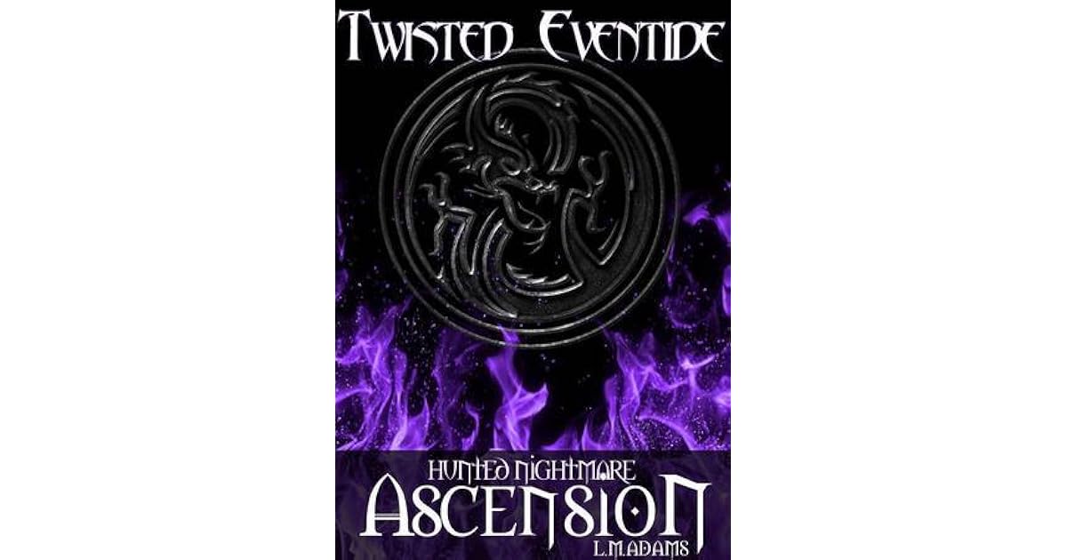 Hunted Nightmare: Ascension (Twisted Eventide, #4) by L.M. Adams