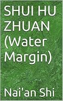 Shui Hu Zhuan: Water Margin by Shi Nai'an
