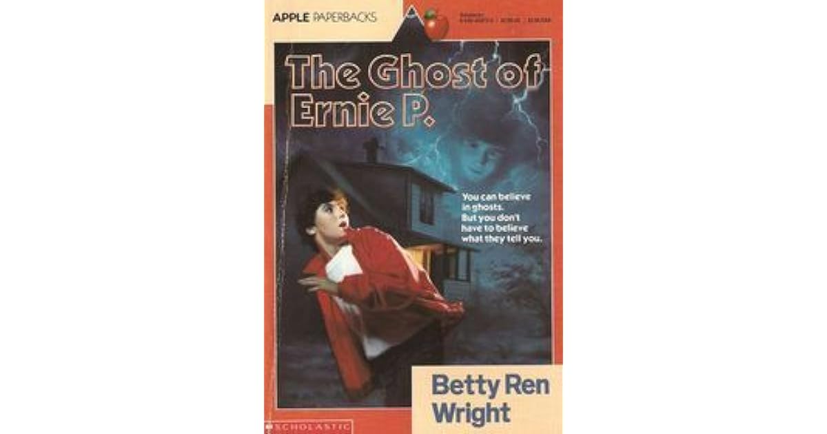 The Ghost of Ernie P. by Betty Ren Wright