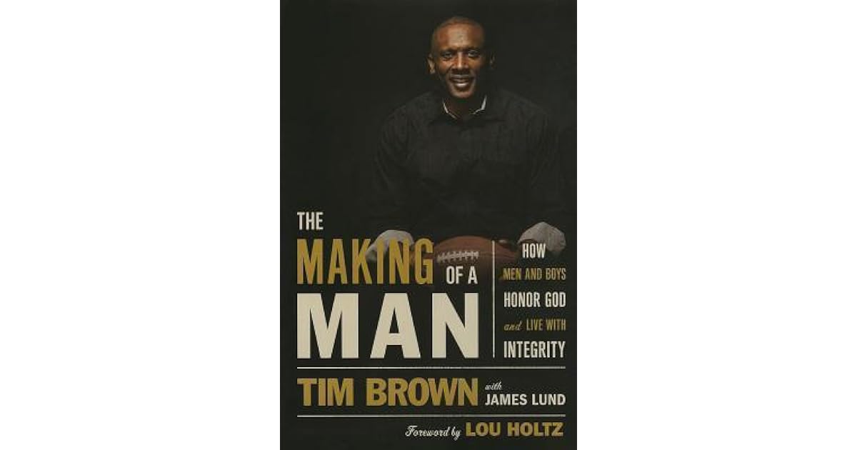 The Making of a Man: How Men and Boys Honor God and Live with Integrity ...