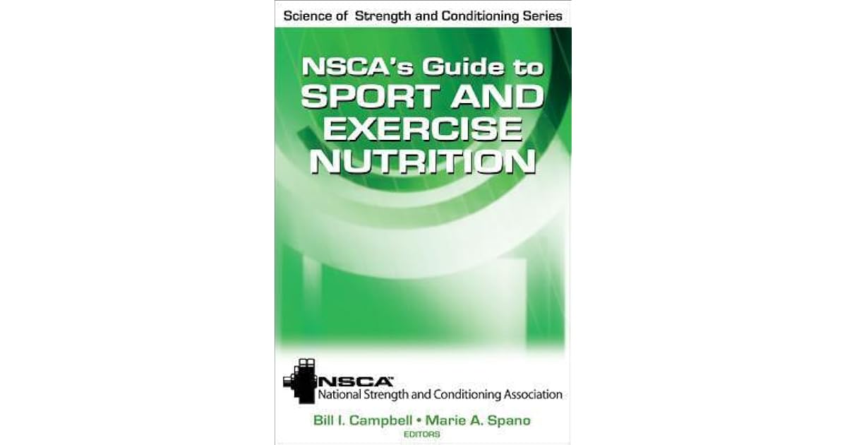 NSCA's Guide to Sport and Exercise Nutrition by Bill I. Campbell
