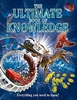 The Ultimate Book of Knowledge: Everything You Need to Know by Clare ...