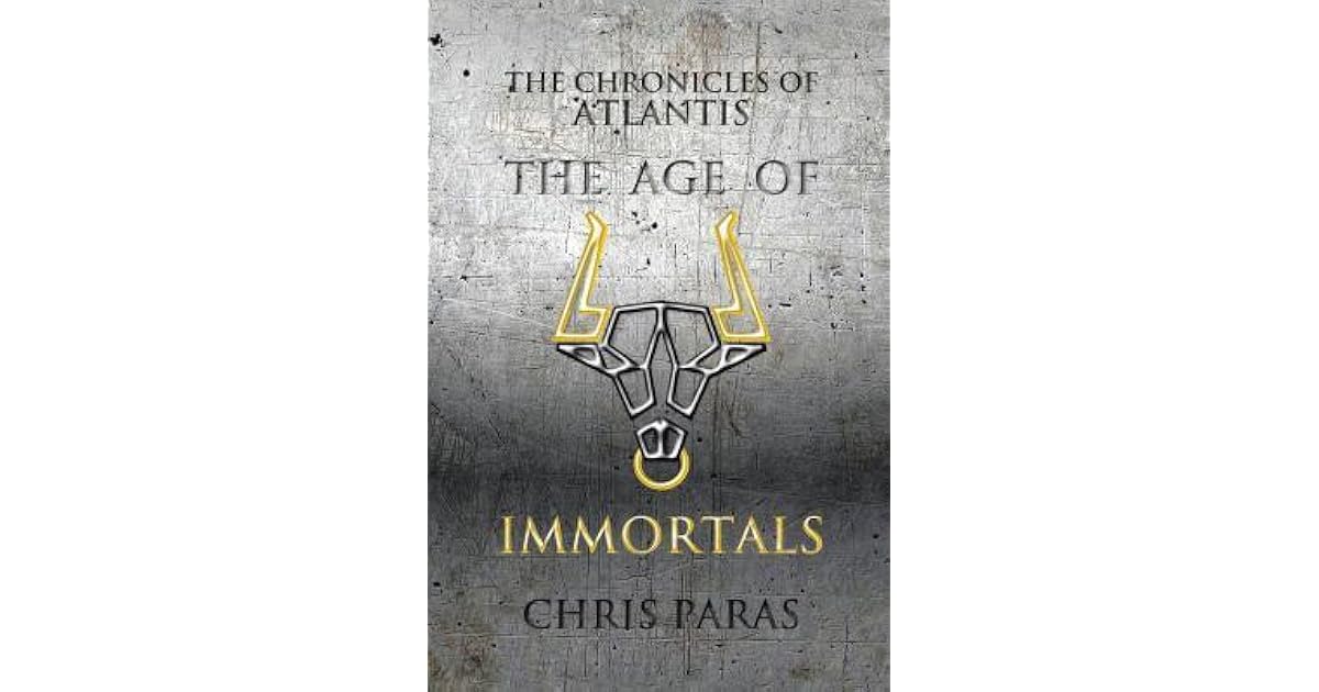 Chronicles of Atlantis: The Age of Immortals by Chris Paras