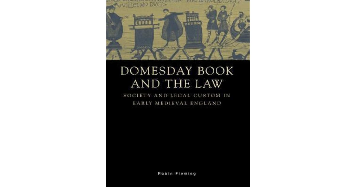 Domesday Book and the Law: Society and Legal Custom in Early Medieval ...