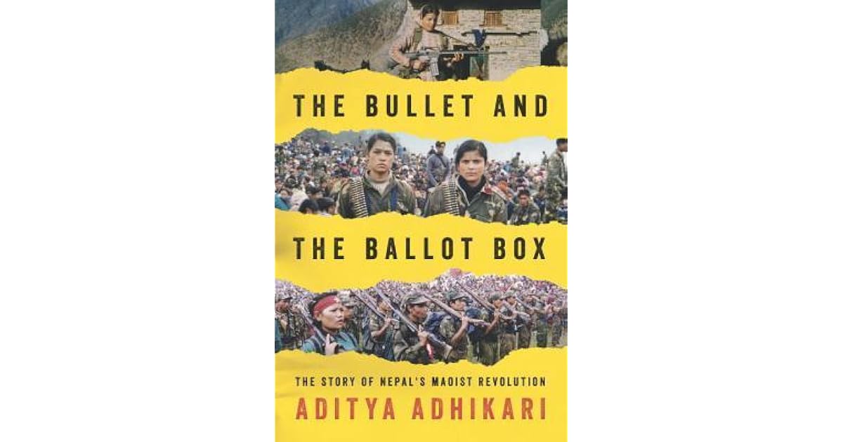 The Bullet and the Ballot Box: The Story of Nepal's Maoist Revolution ...