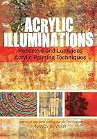 Acrylic Illuminations: Reflective and Luminous Acrylic Painting ...
