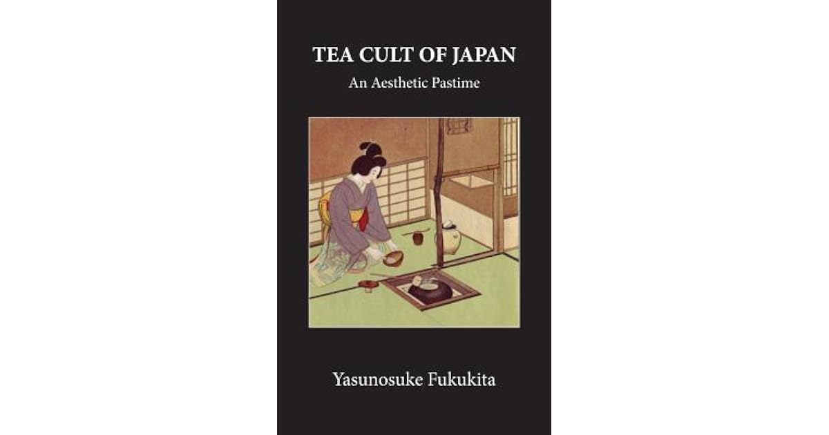Tea Cult of Japan by Yasunosuke Fukukita