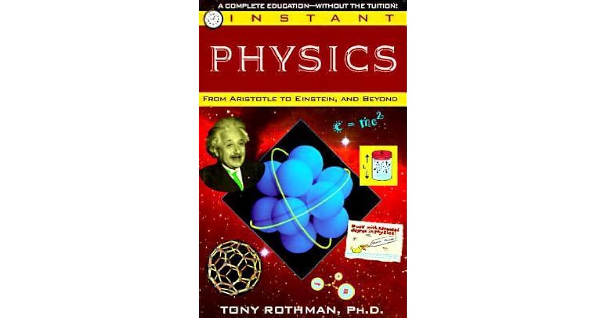 Instant Physics: From Aristotle to Einstein, and Beyond by Tony Rothman
