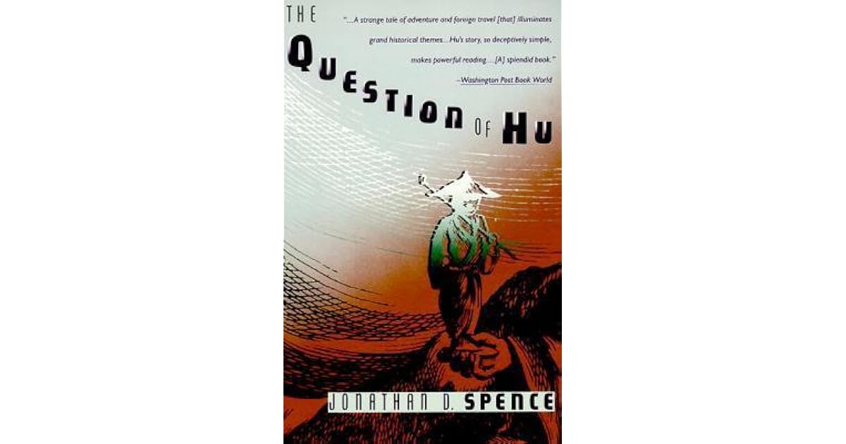 The Question of Hu by Jonathan D. Spence