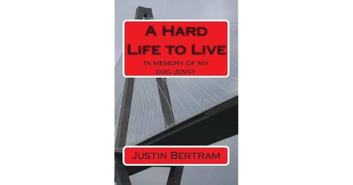 A Hard Life to Live by J Justin Edward Bertram B