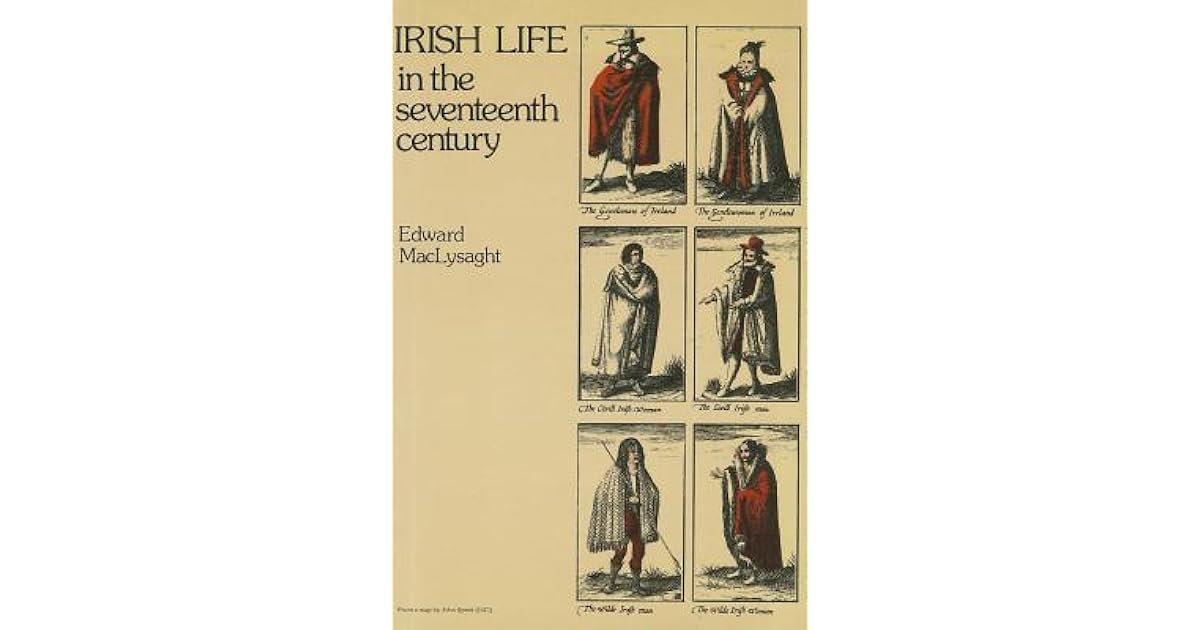 Irish Life in the Seventeenth Century by Edward MacLysaght