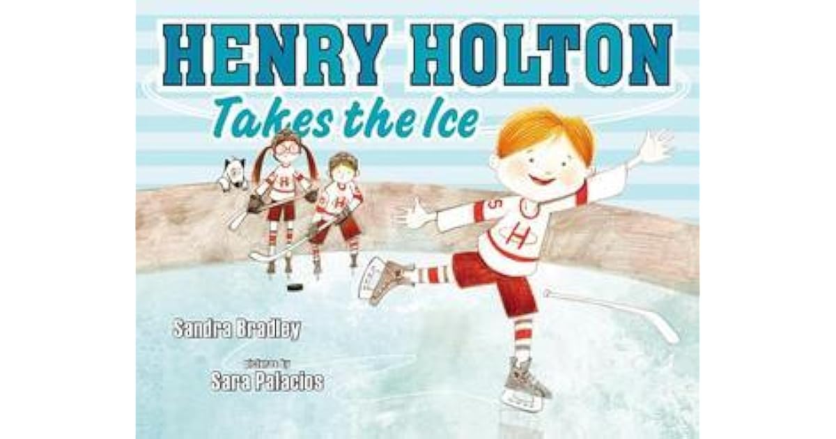 Henry Holton Takes the Ice by Sandra Bradley