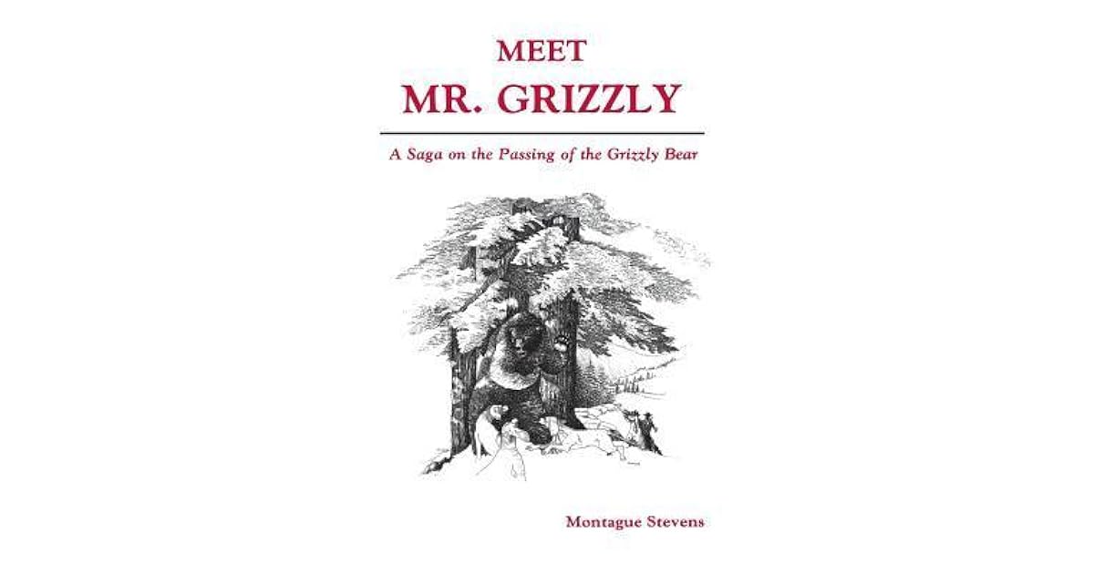 Meet Mr Grizzly By Montague Stevens