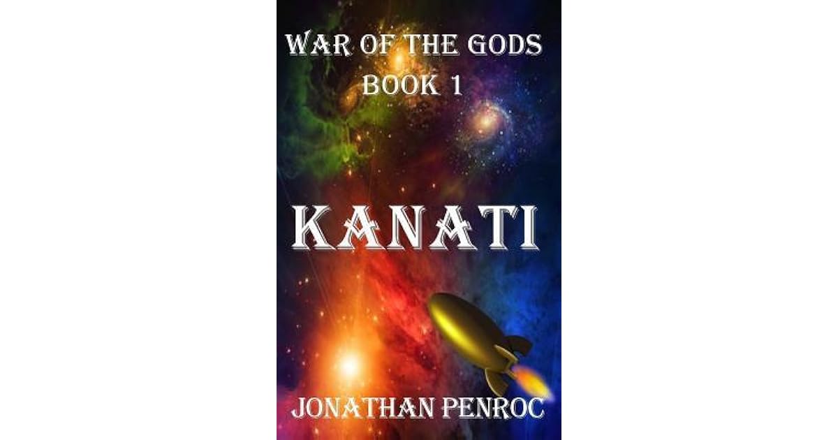 War of the Gods, Book 1: Kanati by Jonathan Penroc