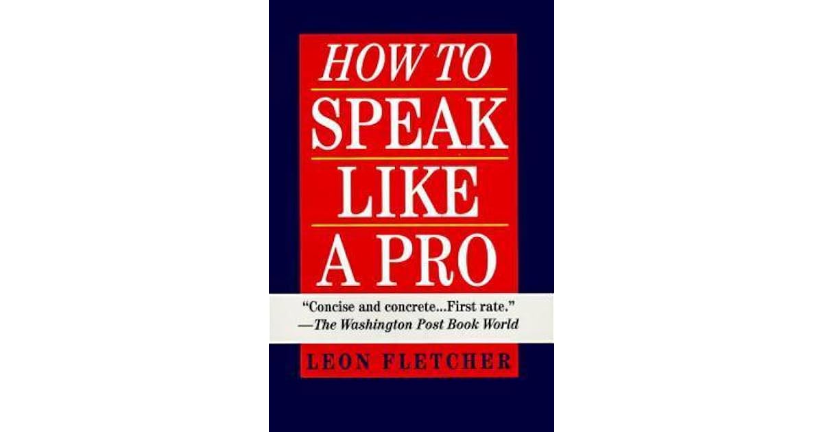 How to Speak Like a Pro by Leon Fletcher
