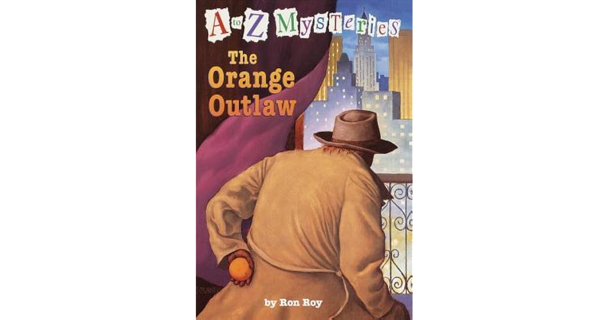 The Orange Outlaw (A to Z Mysteries, #15) by Ron Roy