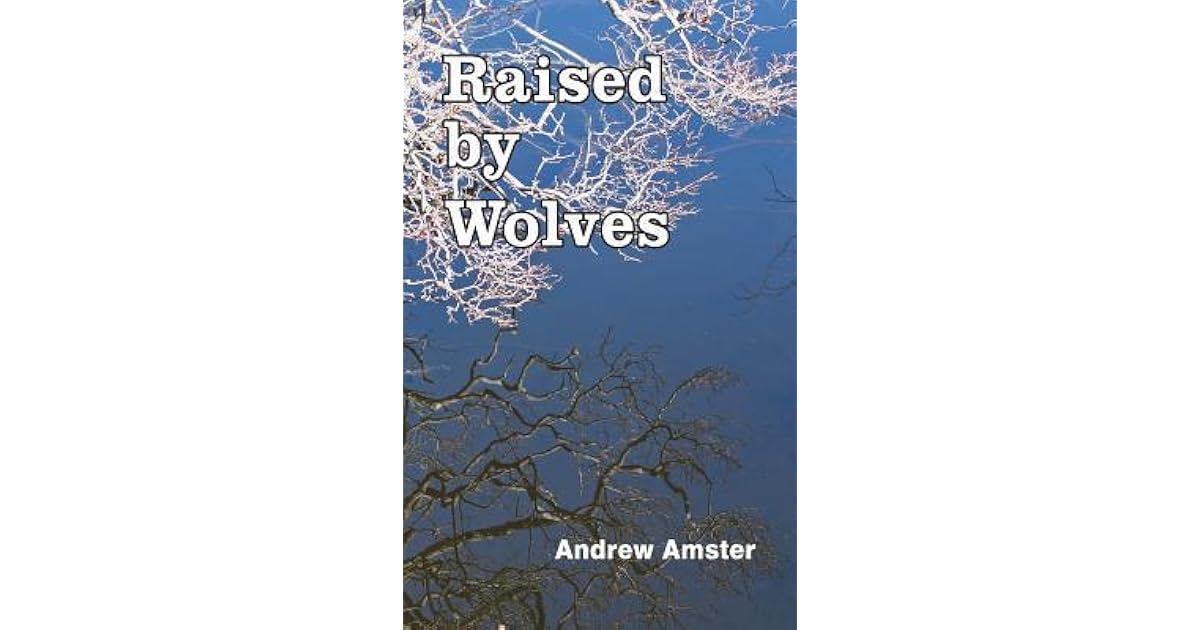 Raised by Wolves by Andrew Amster