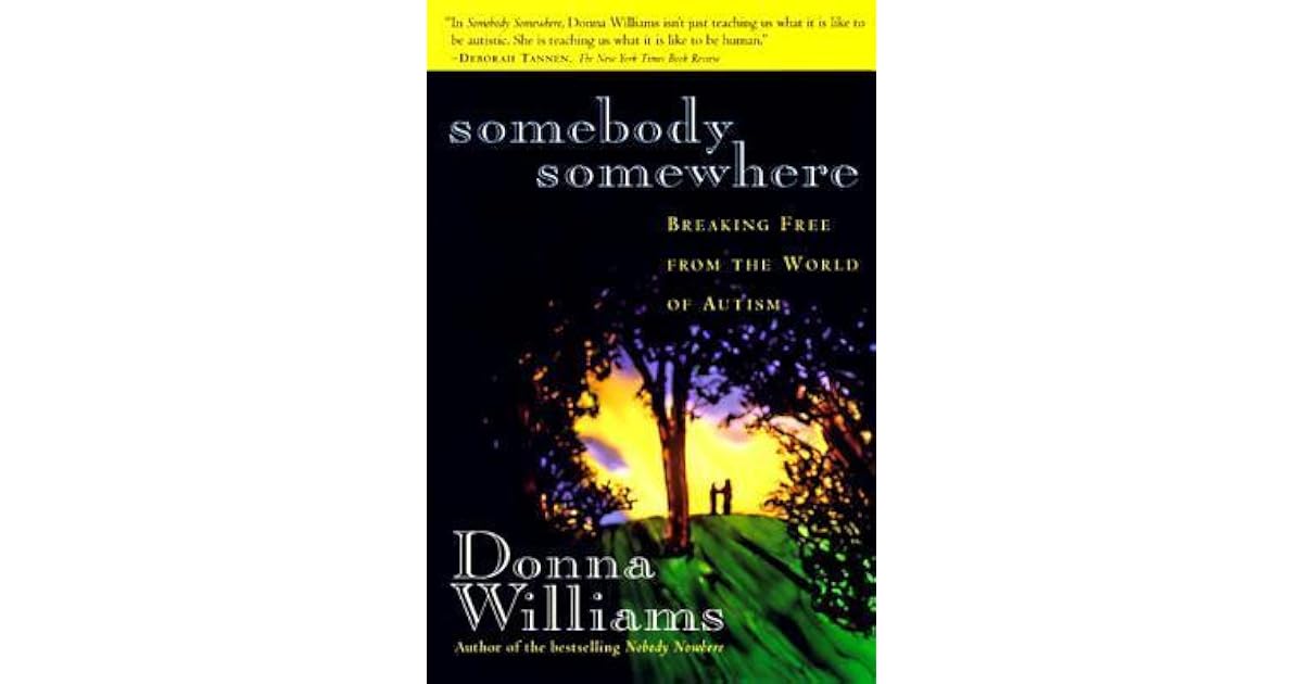 Somebody Somewhere: Breaking Free from the World of Autism by Donna ...