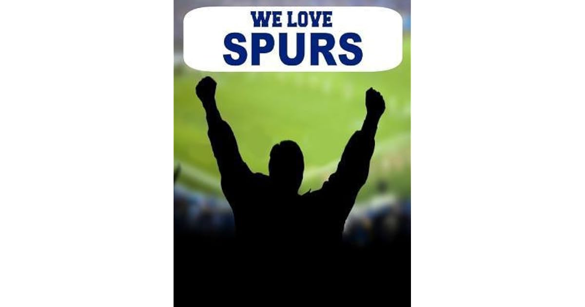 We Love Spurs by Don Gilligan