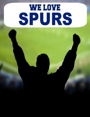 We Love Spurs by Don Gilligan