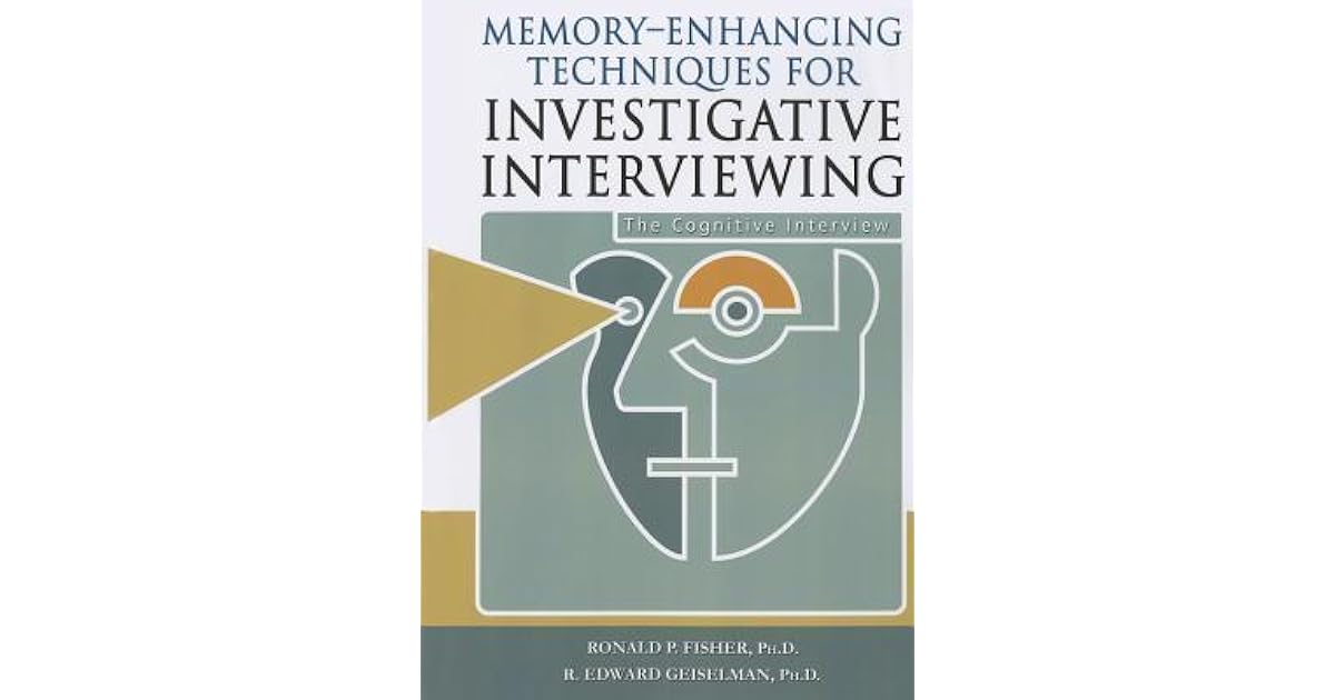 Memory-Enhancing Techniques for Investigative Interviewing: The Cognitive Interview by Ronald P ...