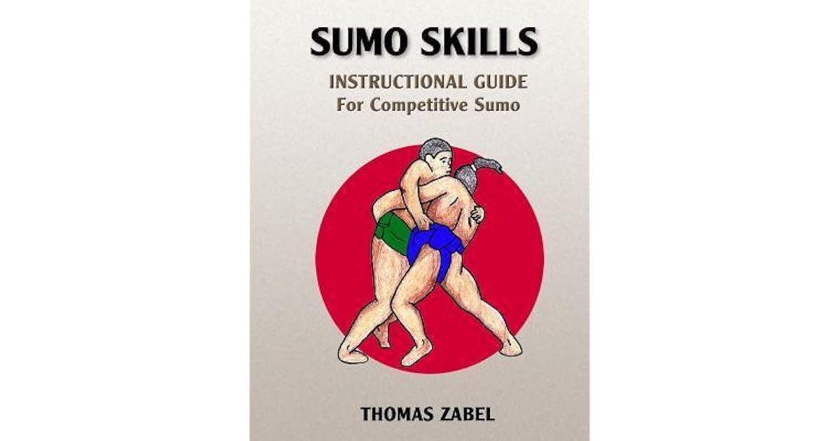 Sumo Skills: Instructional Guide for Competitive Sumo by Thomas Zabel
