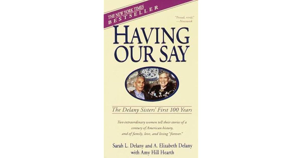 Having Our Say: The Delany Sisters' First 100 Years by Sarah L. Delany