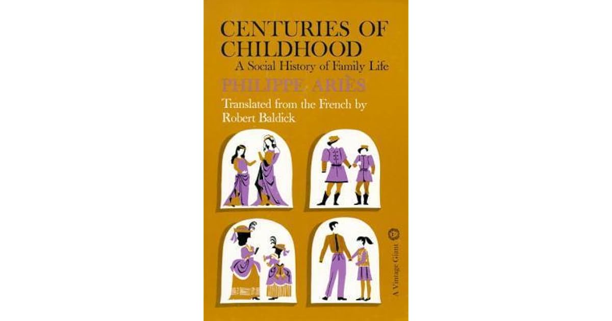 Centuries Of Childhood A Social History Of Family Life By Philippe Ariès
