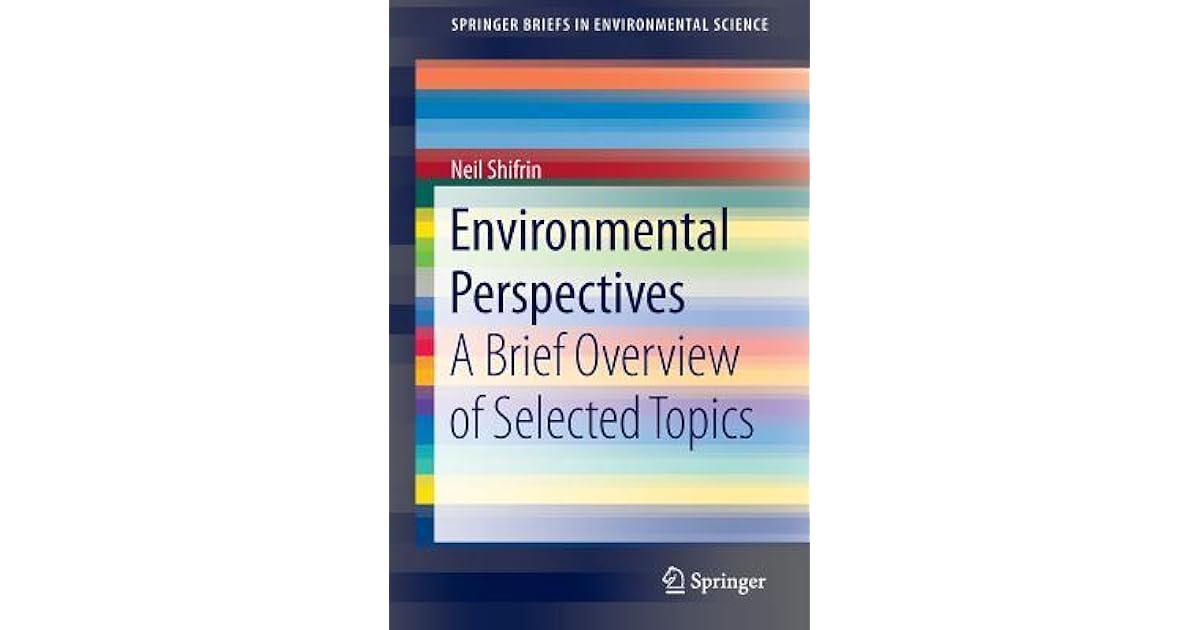 Environmental Perspectives: A Brief Overview of Selected Topics by Neil ...