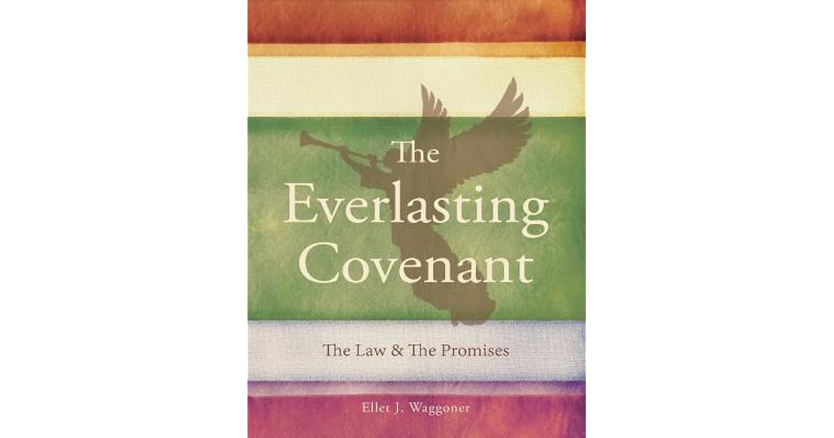 The Everlasting Covenant: The Law & the Promises by Alonzo T. Jones