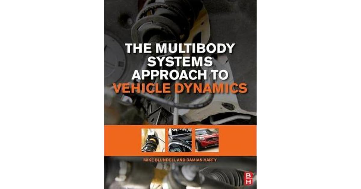 The Multibody Systems Approach to Vehicle Dynamics by Michael Blundell