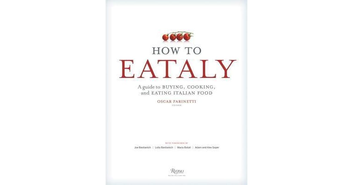 How To Eataly: A Guide to Buying, Cooking, and Eating Italian Food by ...
