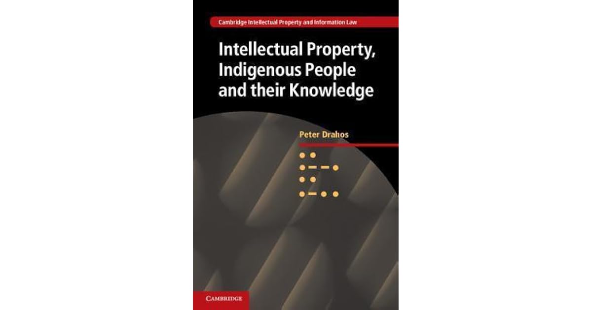 Intellectual Property, Indigenous People and Their Knowledge by Peter ...