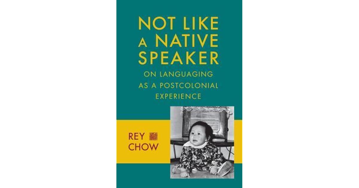 Not Like a Native Speaker: On Languaging as a Postcolonial Experience ...