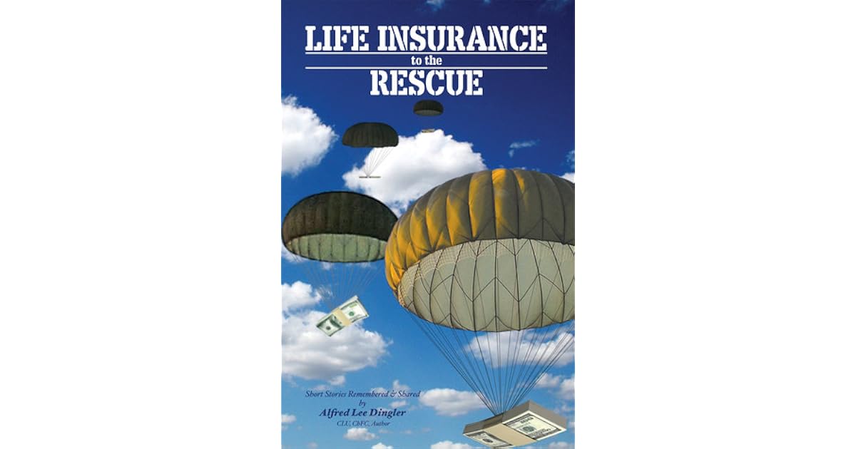 Life Insurance to the Rescue by Alfred Lee Dingler