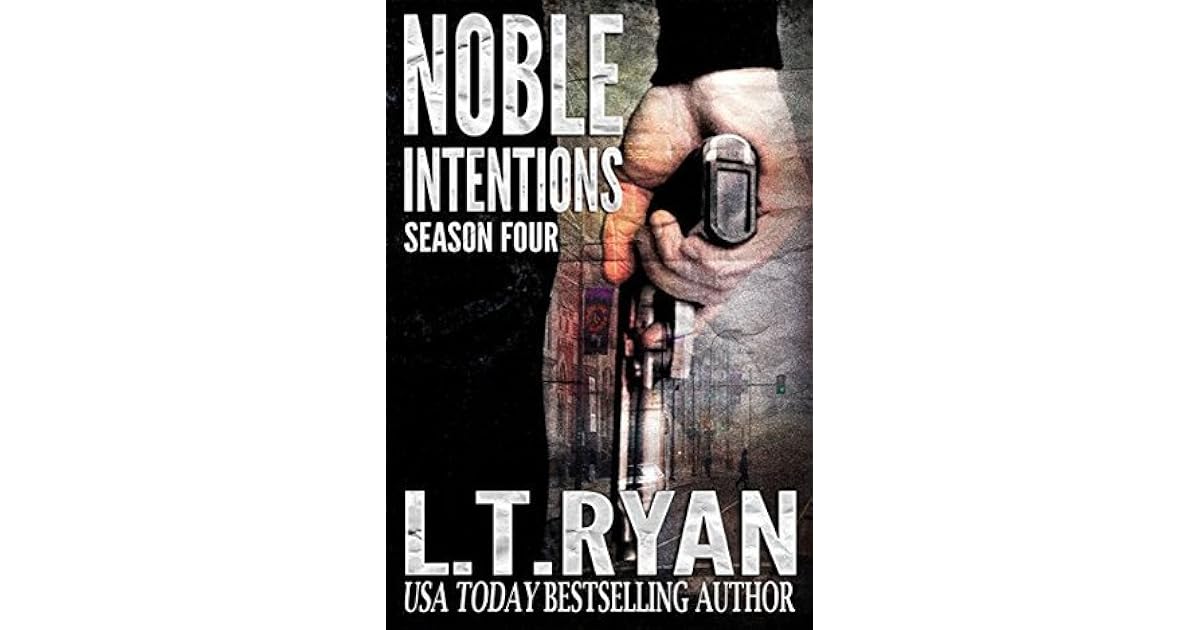 Noble Intentions: Season Four by L.T. Ryan