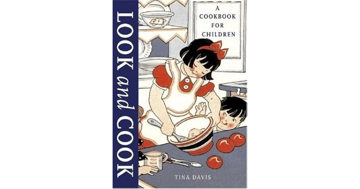 Look and Cook: A Cookbook for Children by Tina Davis