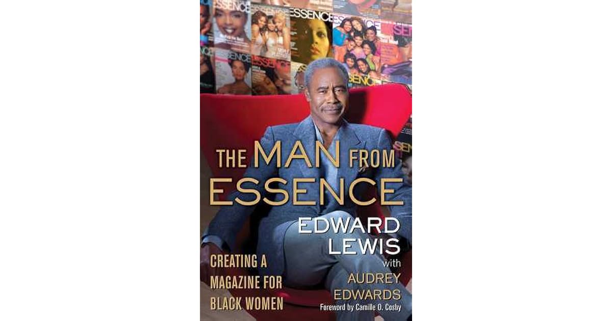 The Man from Essence: Creating a Magazine for Black Women by Edward Lewis