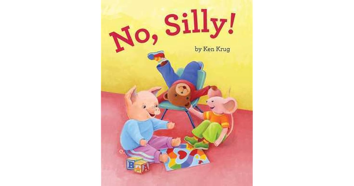 No, Silly! by Ken Krug