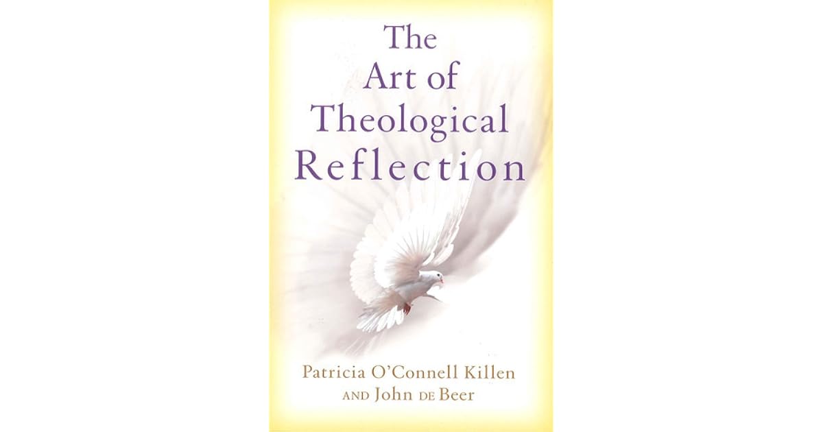 The Art of Theological Reflection by Patricia Killen