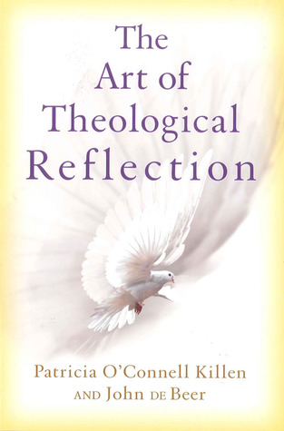 The Art of Theological Reflection by Patricia Killen
