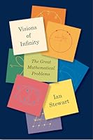 Visions of Infinity: The Great Mathematical Problems by Ian Stewart