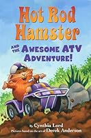 Hot Rod Hamster and the Awesome ATV Adventure! by Cynthia Lord