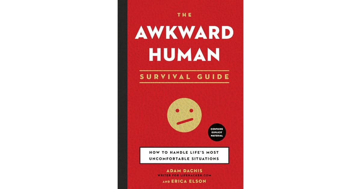 The Awkward Human Survival Guide: How to Handle Life's Most ...