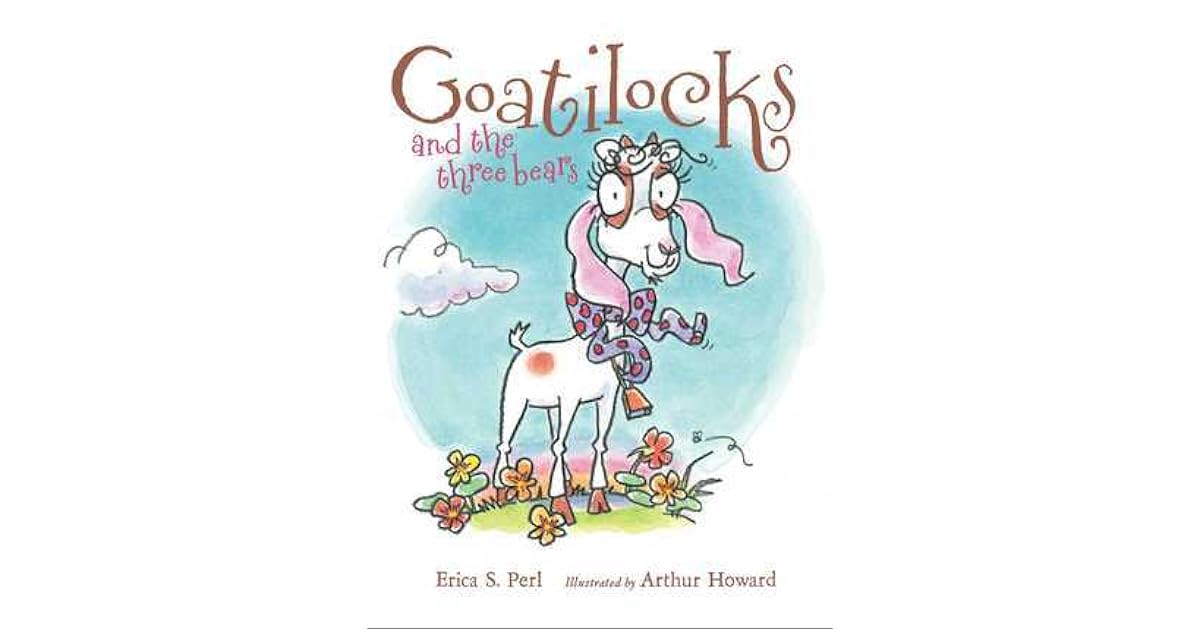 Goatilocks and the Three Bears by Erica S. Perl