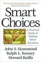 Smart Choices: A Practical Guide to Making Better Decisions by John S ...