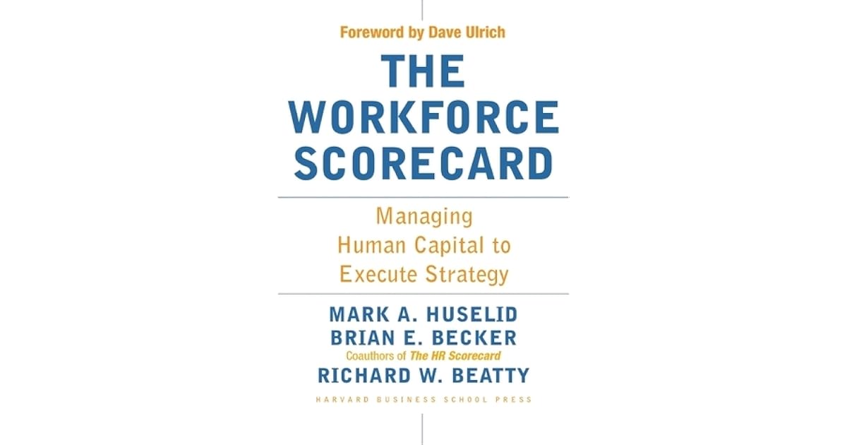 The Workforce Scorecard: Managing Human Capital To Execute Strategy by ...
